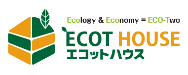 ECOT HOUSE〜ミライヲ ヒラク イエ〜